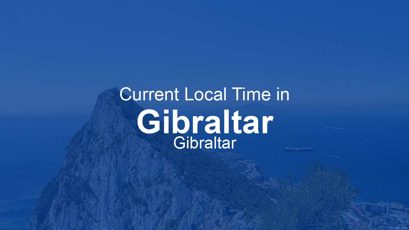Current Time in Gibraltar, Gibraltar | Time.now