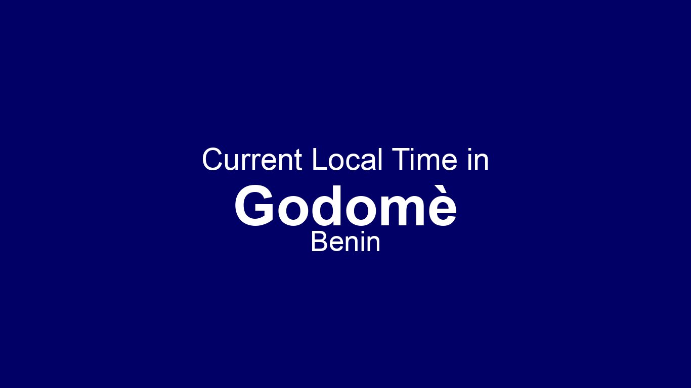 Current Time in Godomè, Benin | Time.now