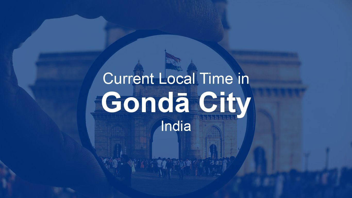 Current Time in Gondā City, India | Time.now