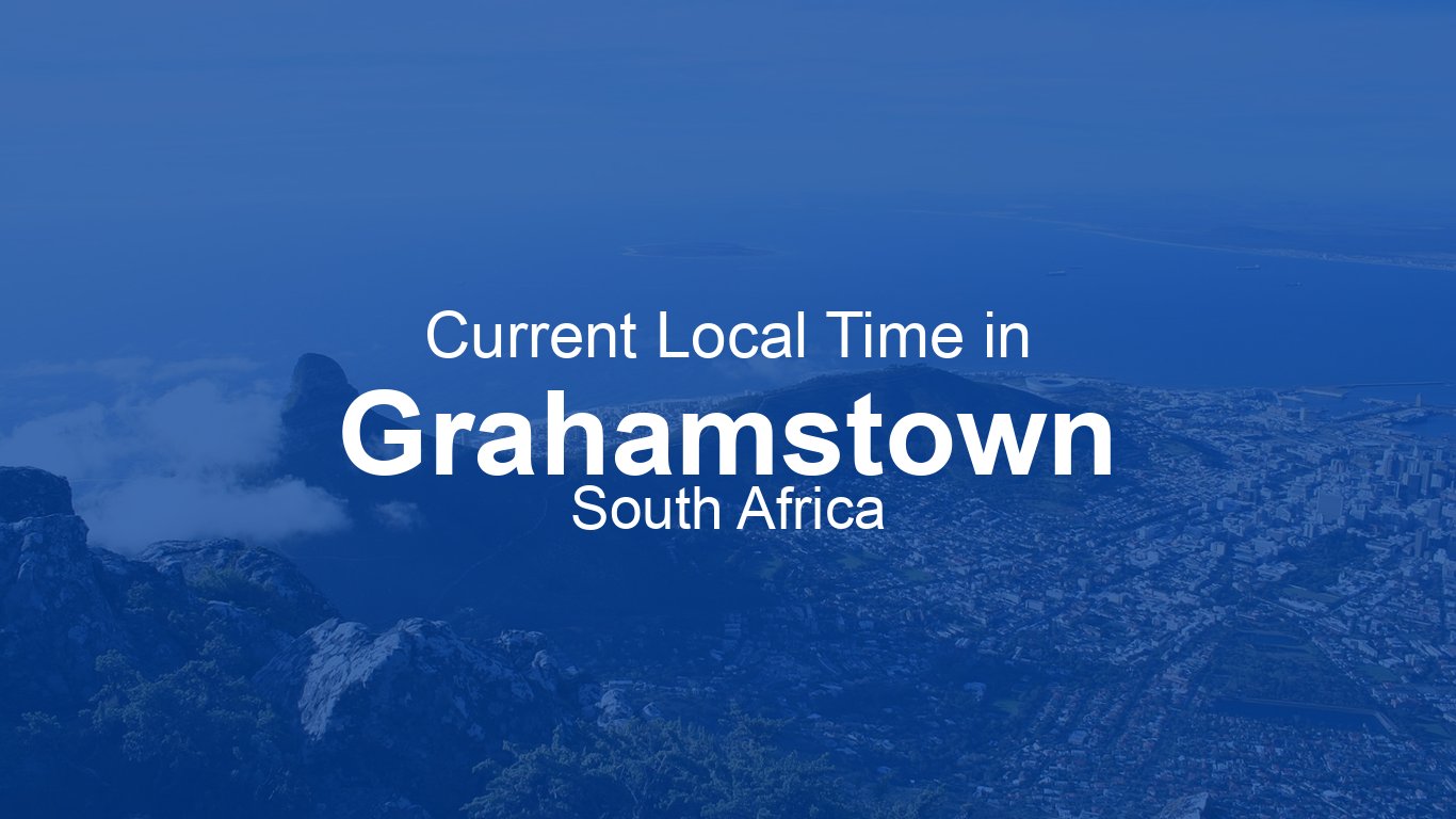 Current Time in Grahamstown, South Africa | Time.now