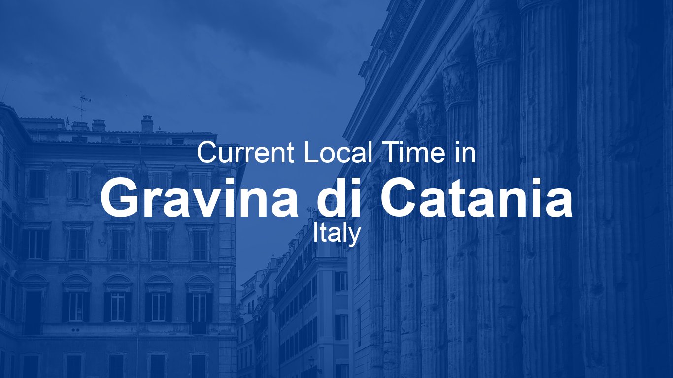 Current Time in Gravina di Catania, Italy | Time.now