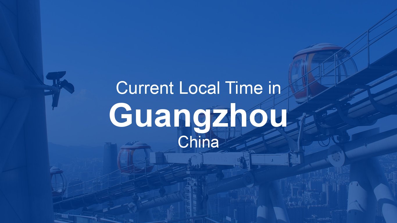 Time Now In Guangzhou China Time now