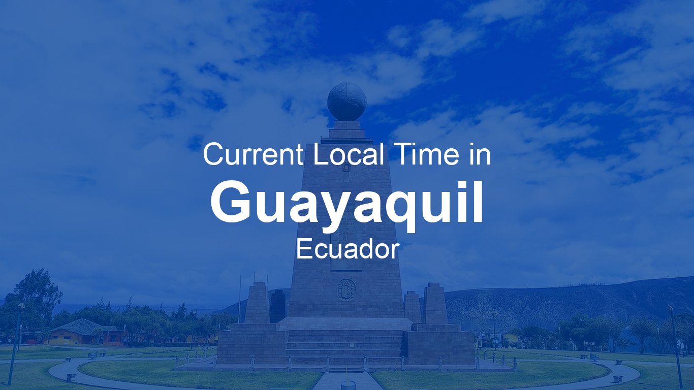 Time Now in Guayaquil, Ecuador | Time.now