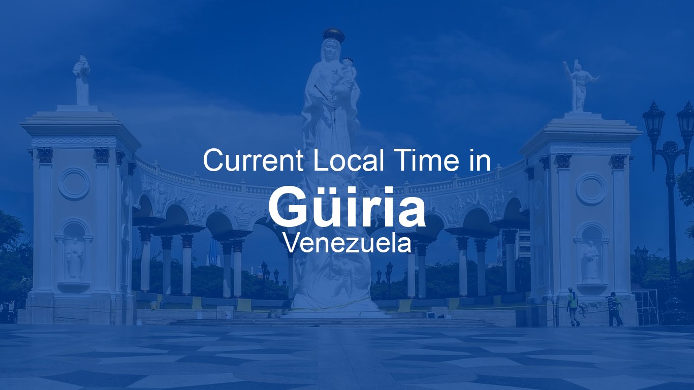 Current Time in Güiria, Venezuela | Time.now