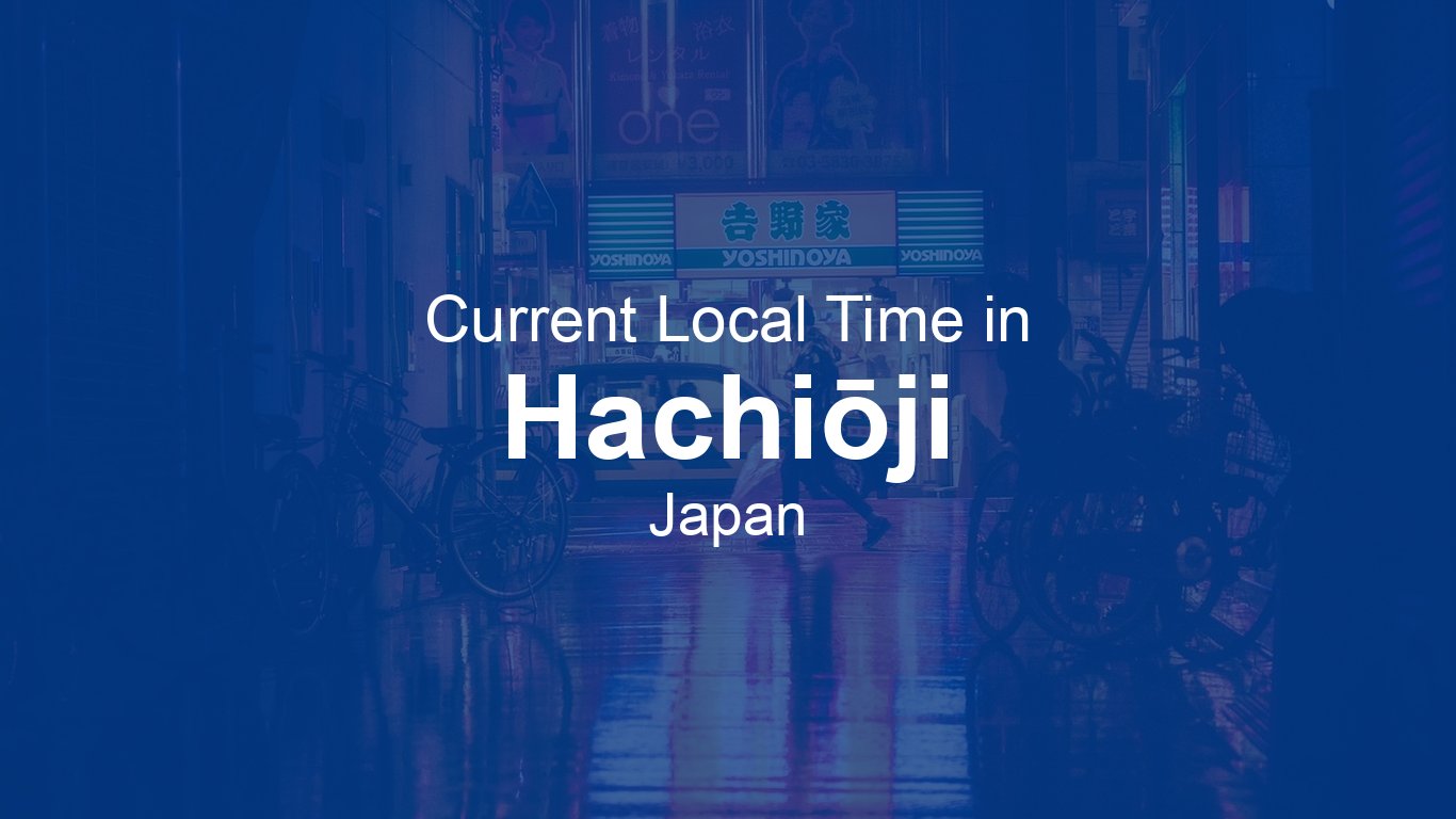 Current Time in Hachiōji, Japan | Time.now