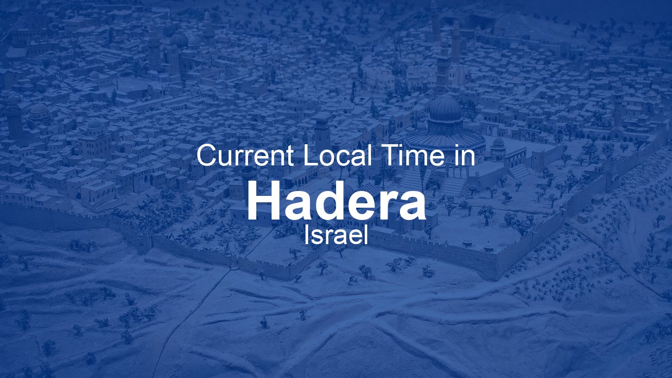 Current Time in Hadera, Israel | Time.now