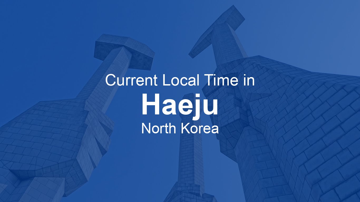 Current Time in Haeju, North Korea | Time.now