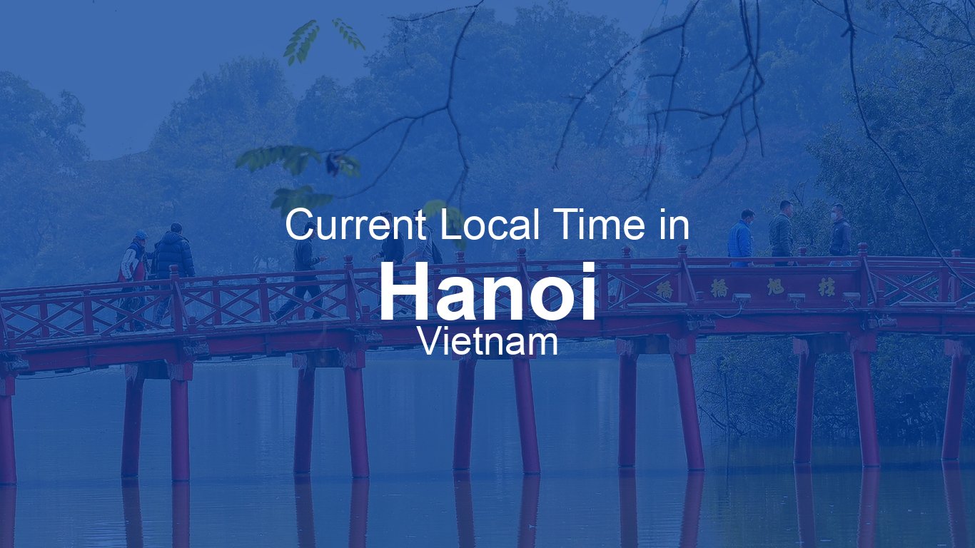 Time Now in Hanoi, Vietnam | Time.now