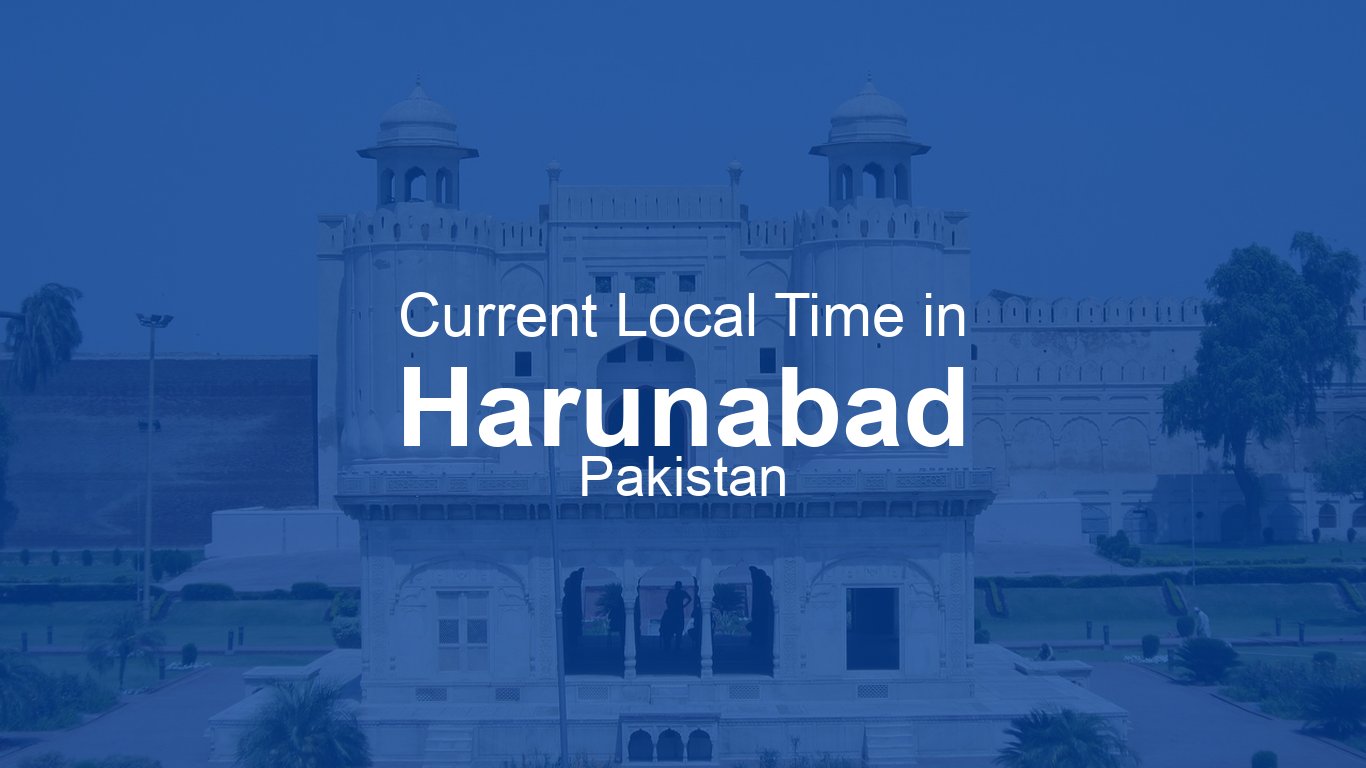 Current Time in Harunabad, Pakistan (PKT) | Time.now