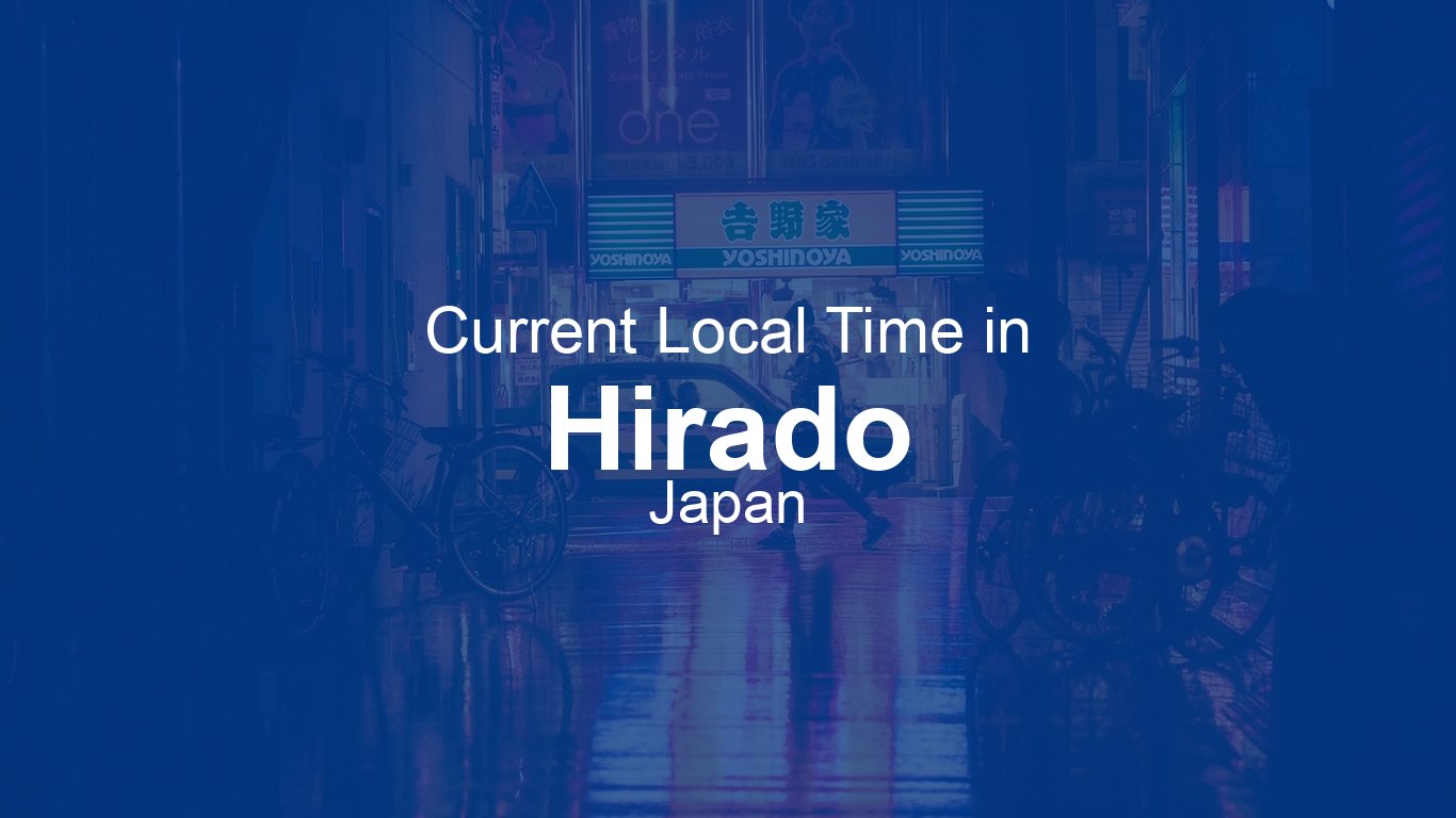 Current Time in Hirado, Japan | Time.now