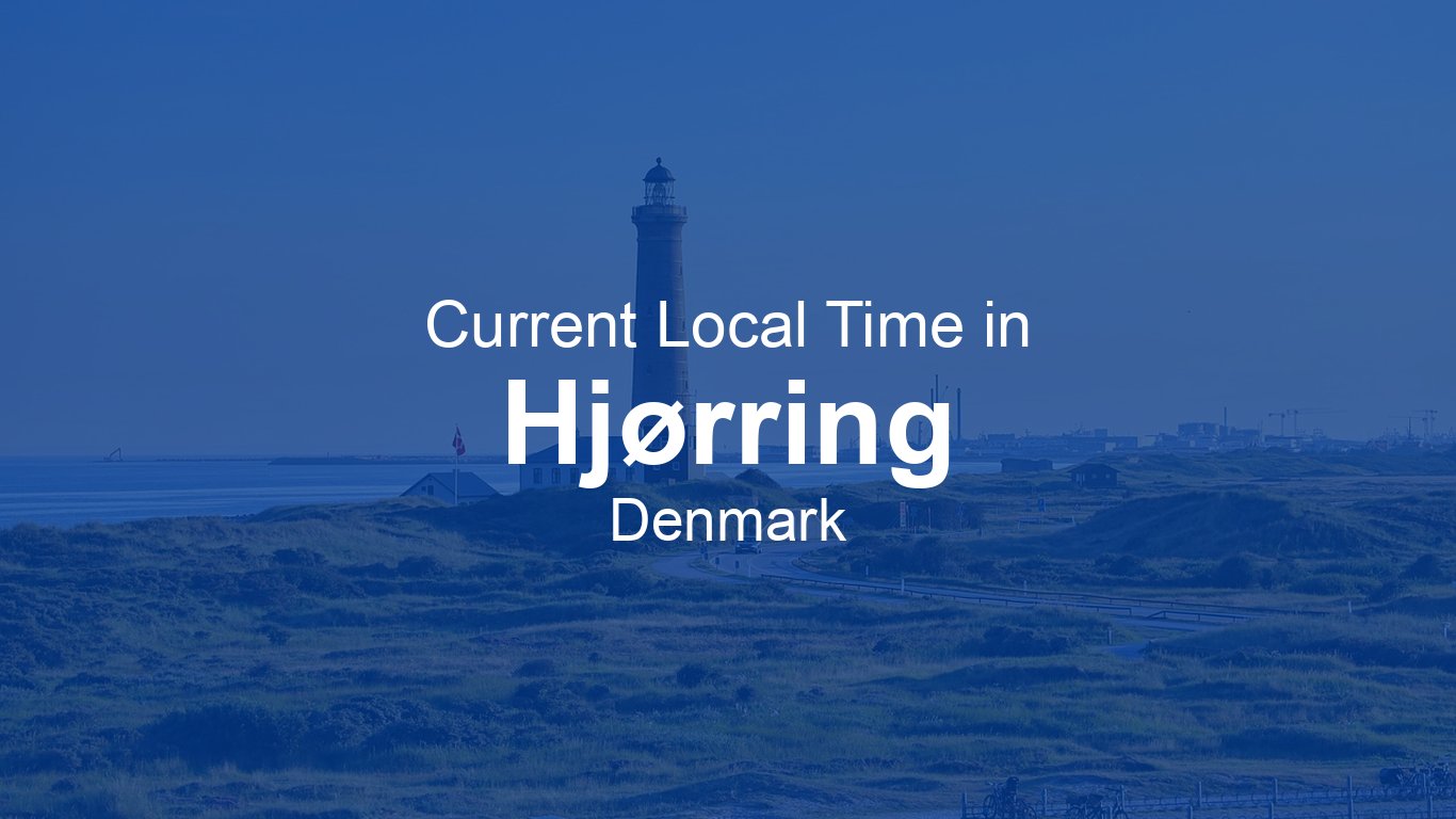 Current Time in Hjørring, Denmark | Time.now