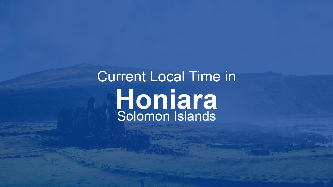 Time Now in Honiara, Solomon Islands | Time.now