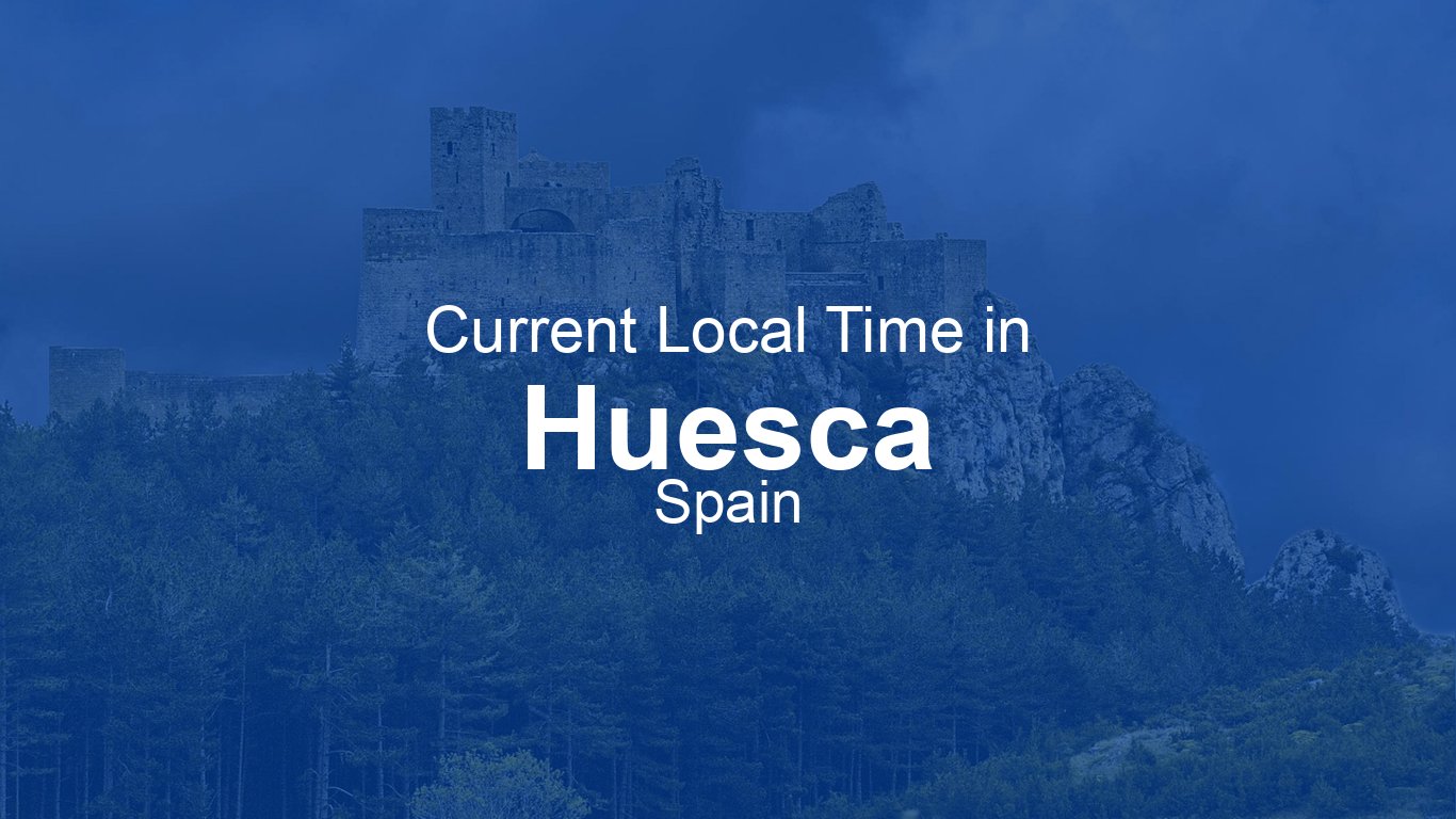 Current Time in Huesca, Spain | Time.now