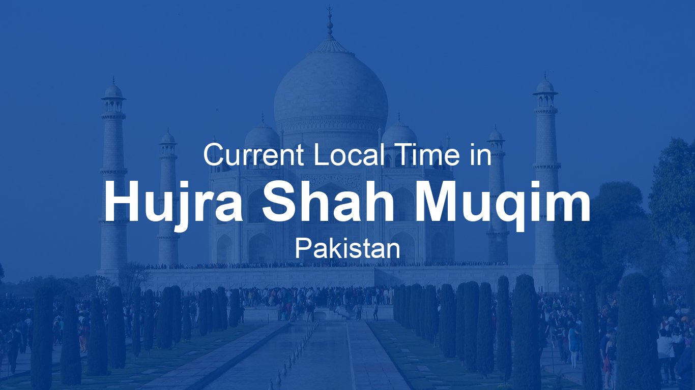 Current Time in Hujra Shah Muqim, Pakistan | Time.now