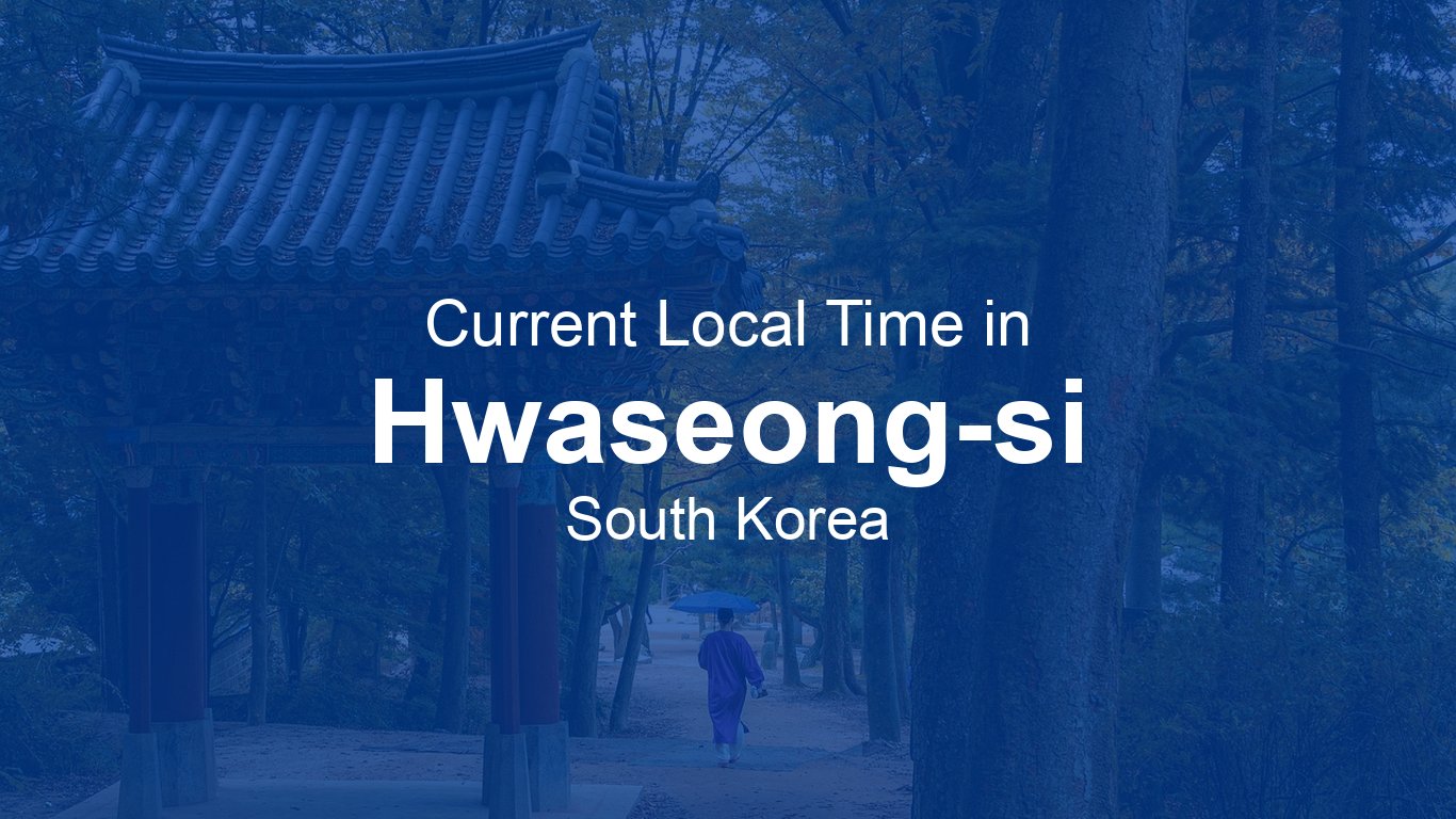 Current Time in Hwaseong-si, South Korea | Time.now