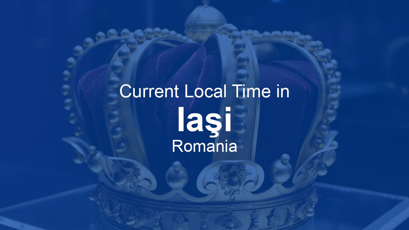 Time Now in Iaşi, Romania | Time.now