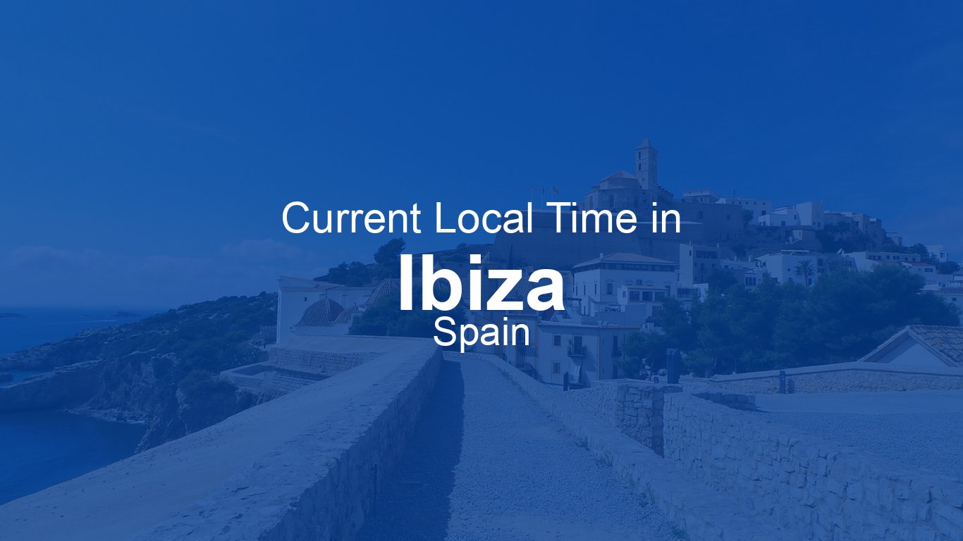 Current Time in Ibiza, Spain | Time.now
