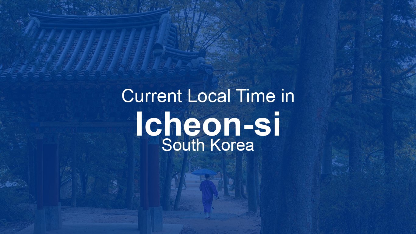 Current Time in Icheon-si, South Korea | Time.now