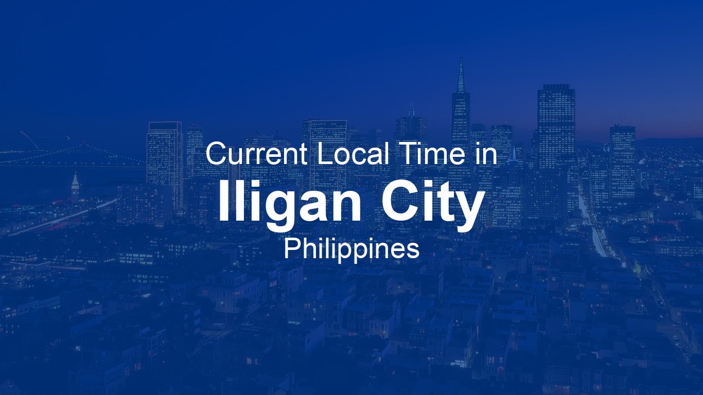Current Time in Iligan City, Philippines | Time.now