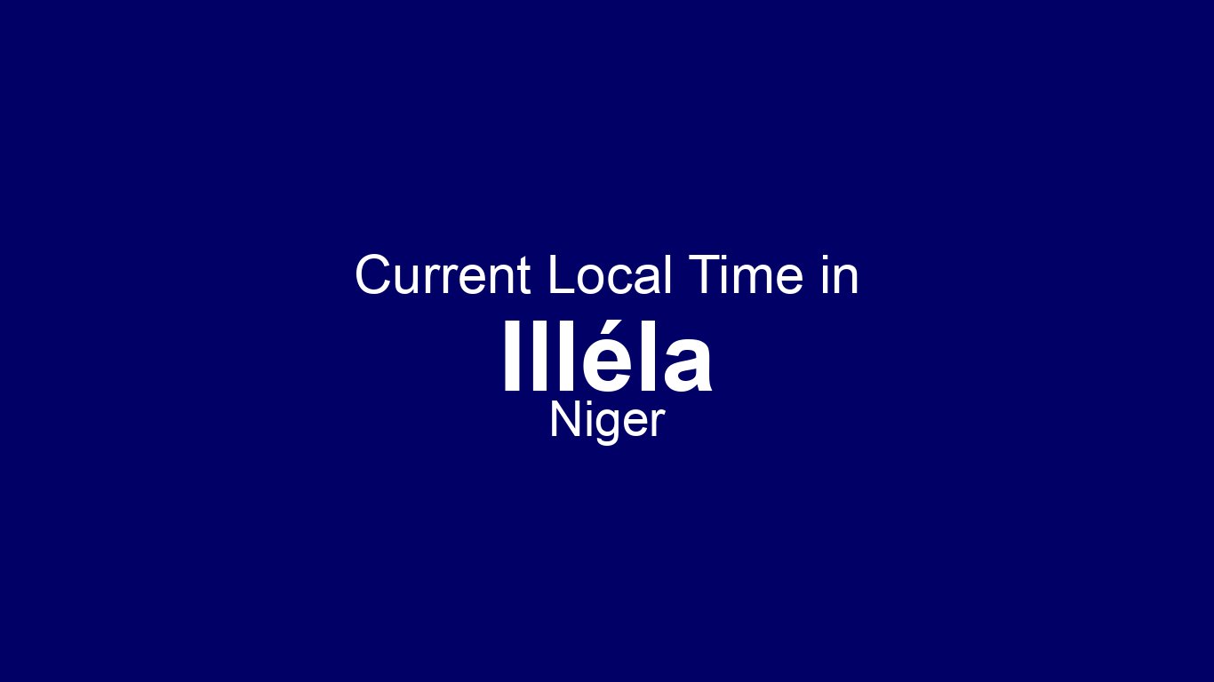 Time Now in Illéla, Niger | Time.now