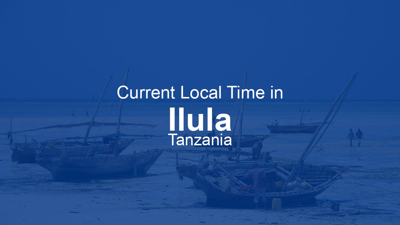 Current Time in Ilula, Tanzania | Time.now