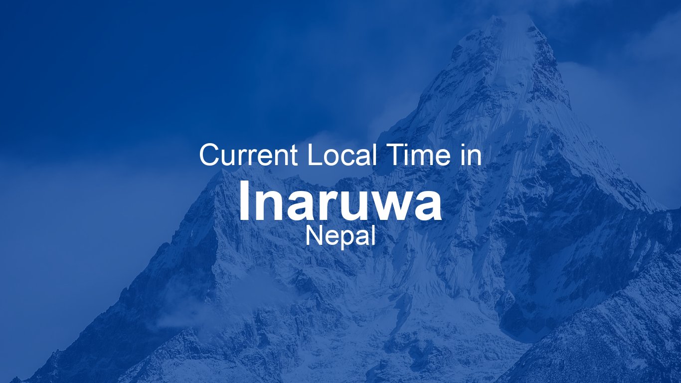 Current Time in Inaruwa, Nepal | Time.now