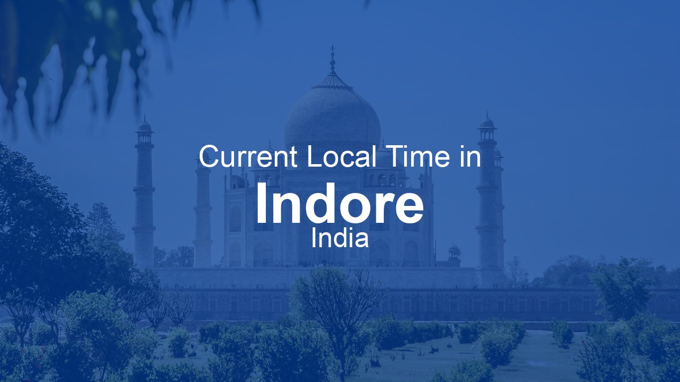 Time Now in Indore, India | Time.now