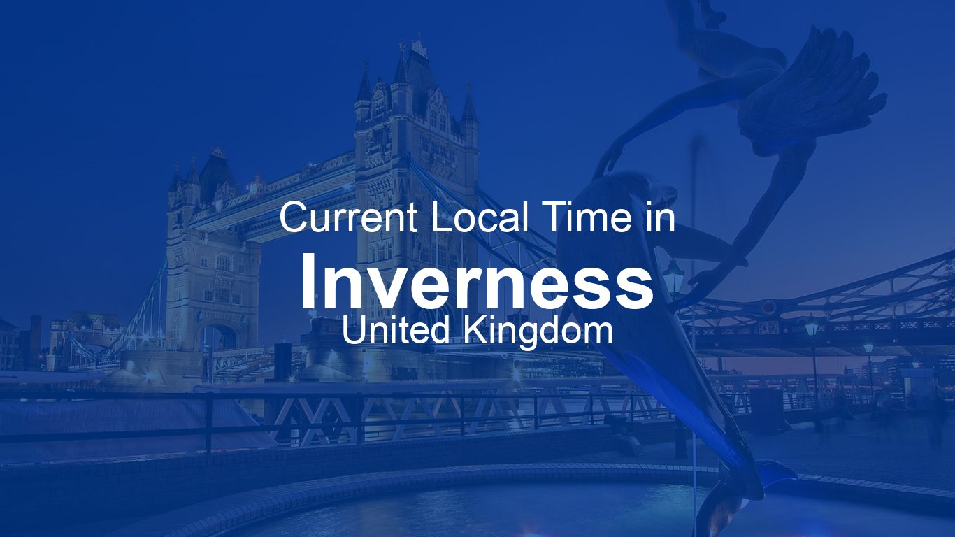Current Time in Inverness, United Kingdom | Time.now