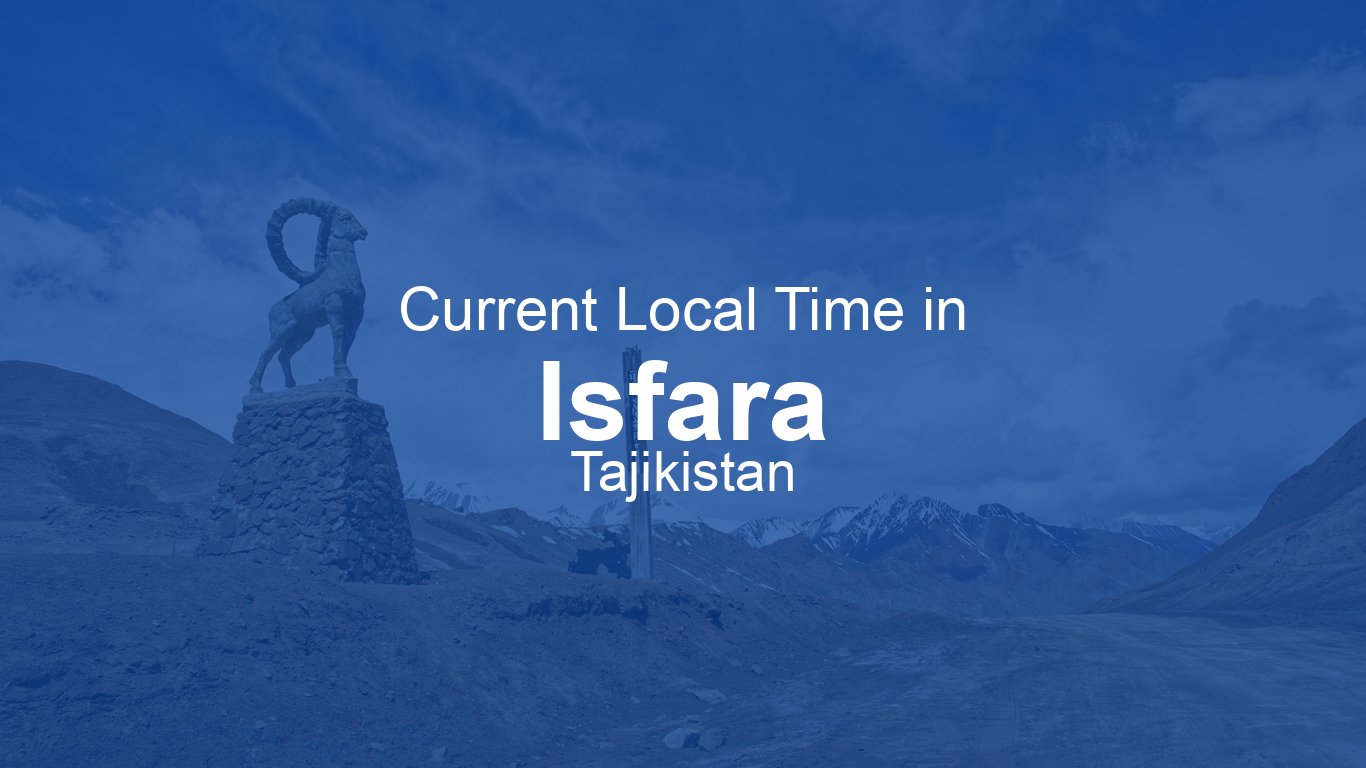 Current Time in Isfara, Tajikistan | Time.now