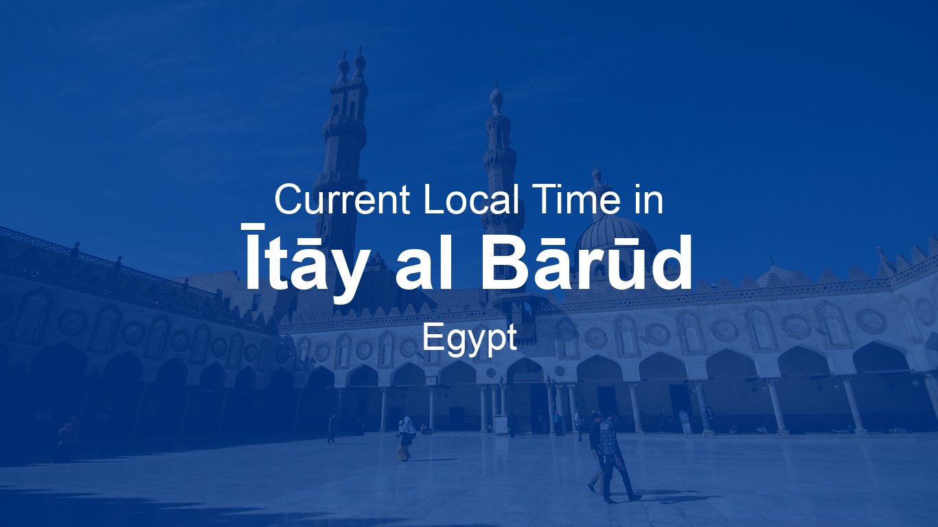 Current Time in Ītāy al Bārūd, Egypt (EEST) | Time.now
