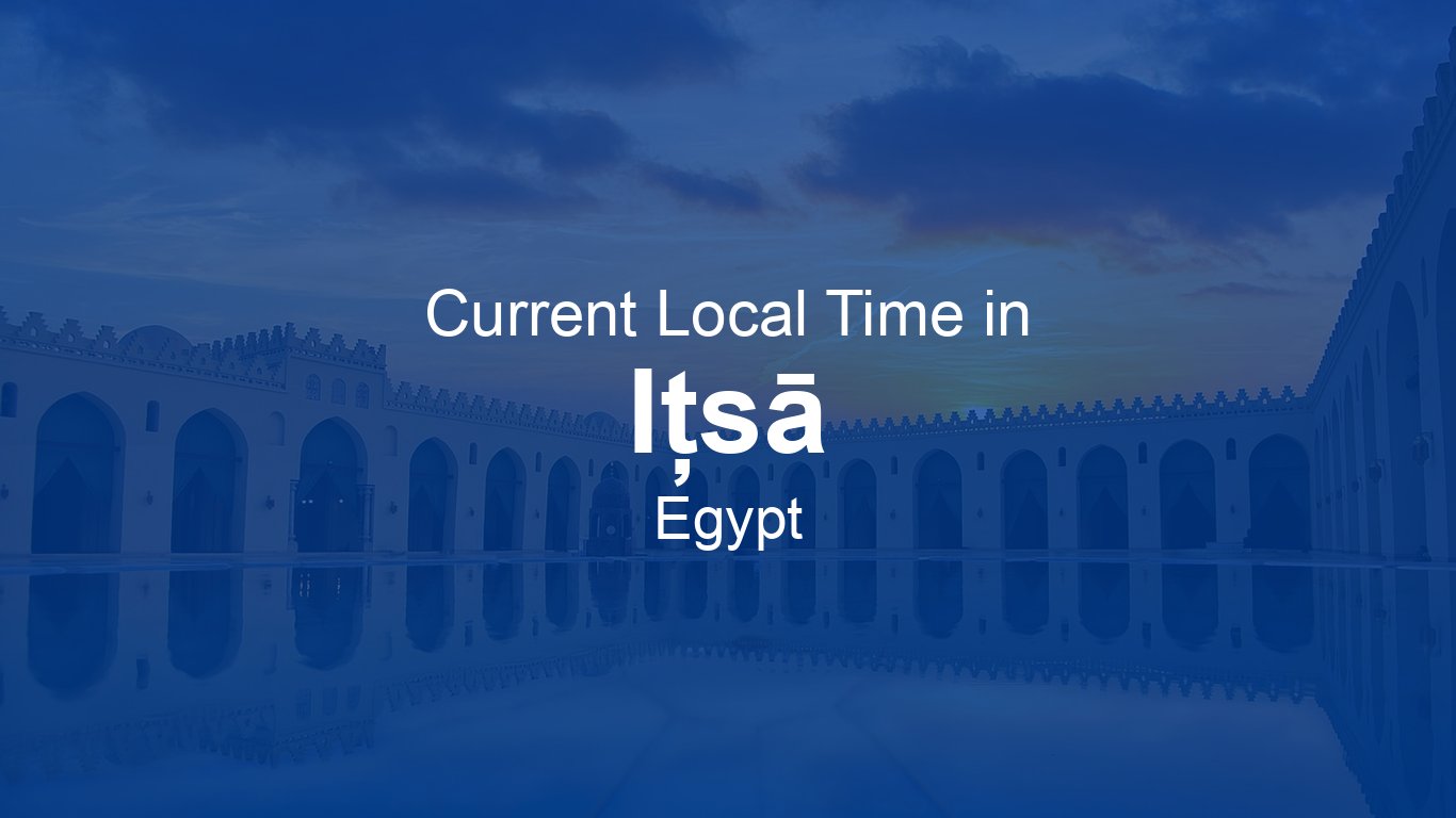 Current Time in Iţsā, Egypt | Time.now
