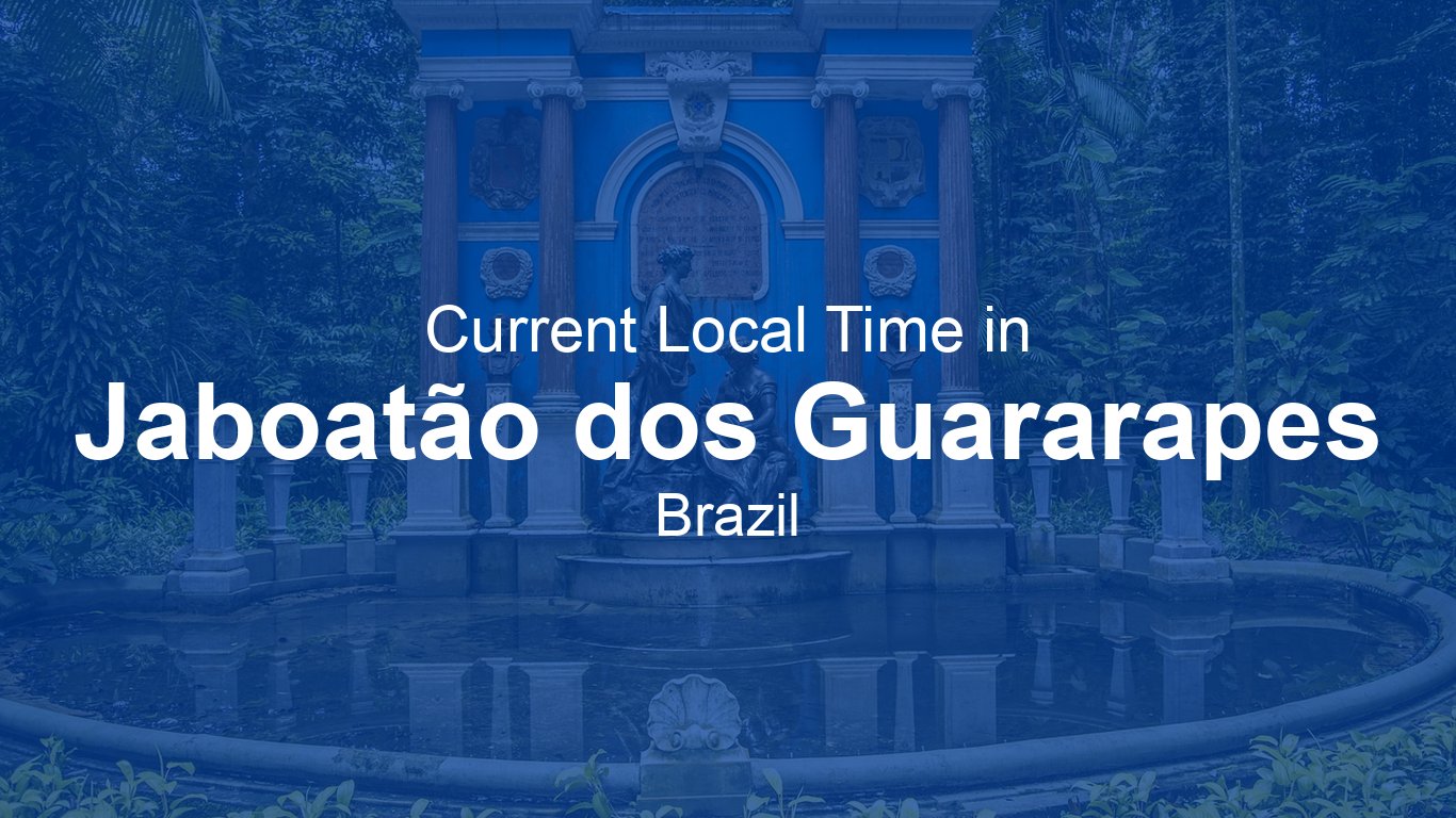 Current Time in Jaboatão dos Guararapes, Brazil (-03)