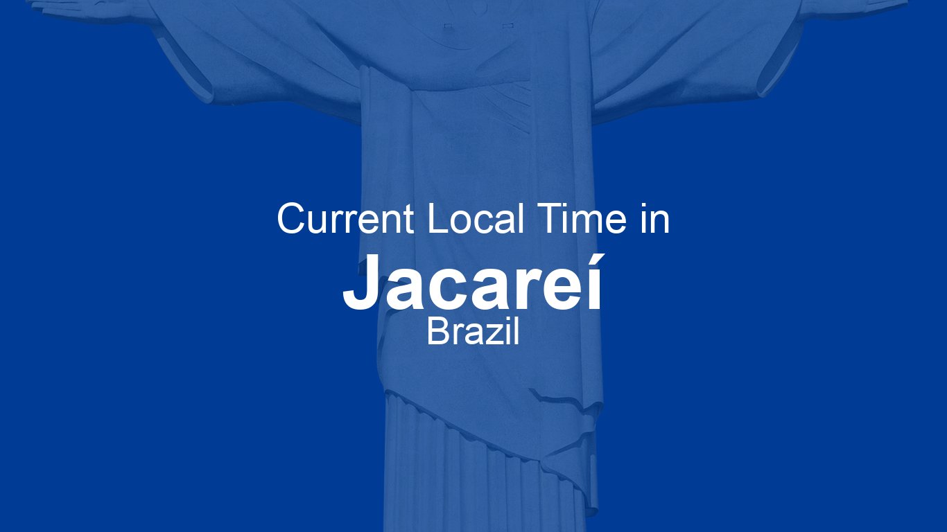 Current Time in Jacareí, Brazil | Time.now