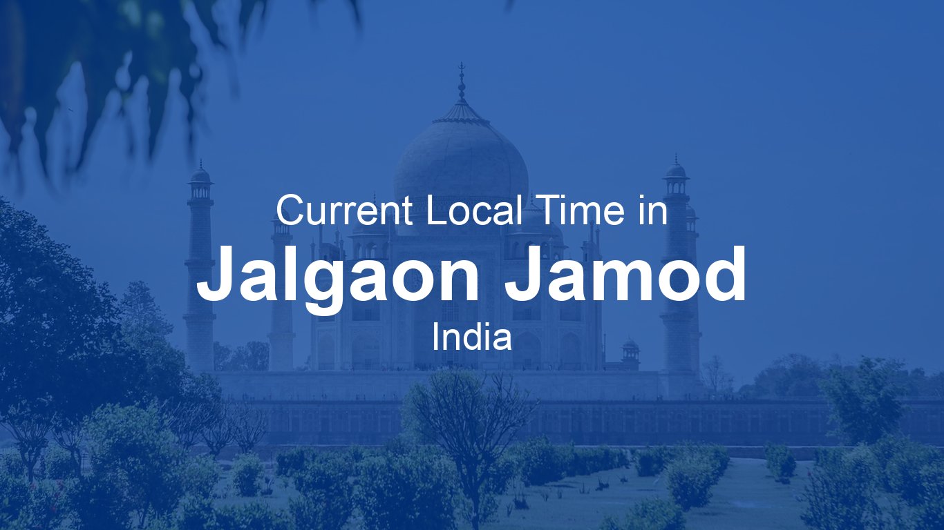Current Time in Jalgaon Jamod, India | Time.now