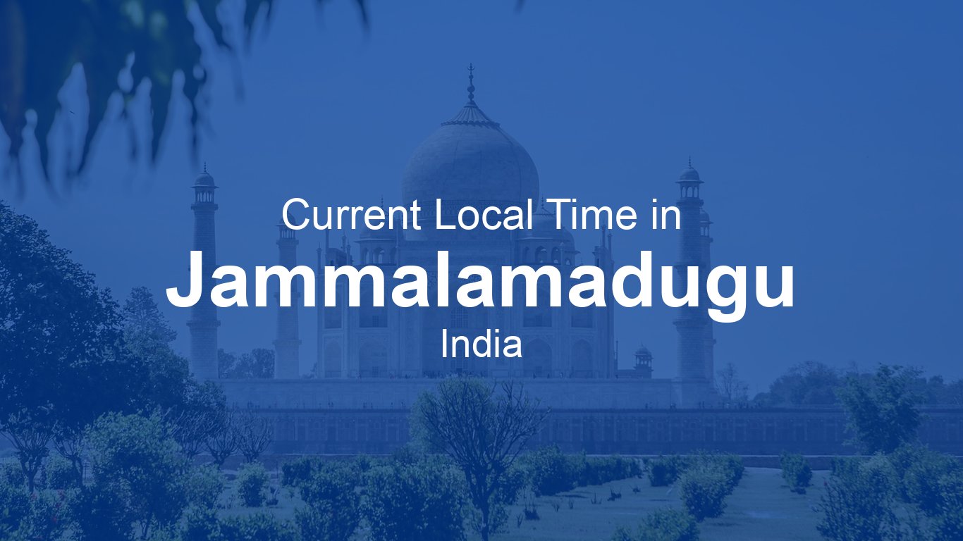 Current Time in Jammalamadugu, India | Time.now