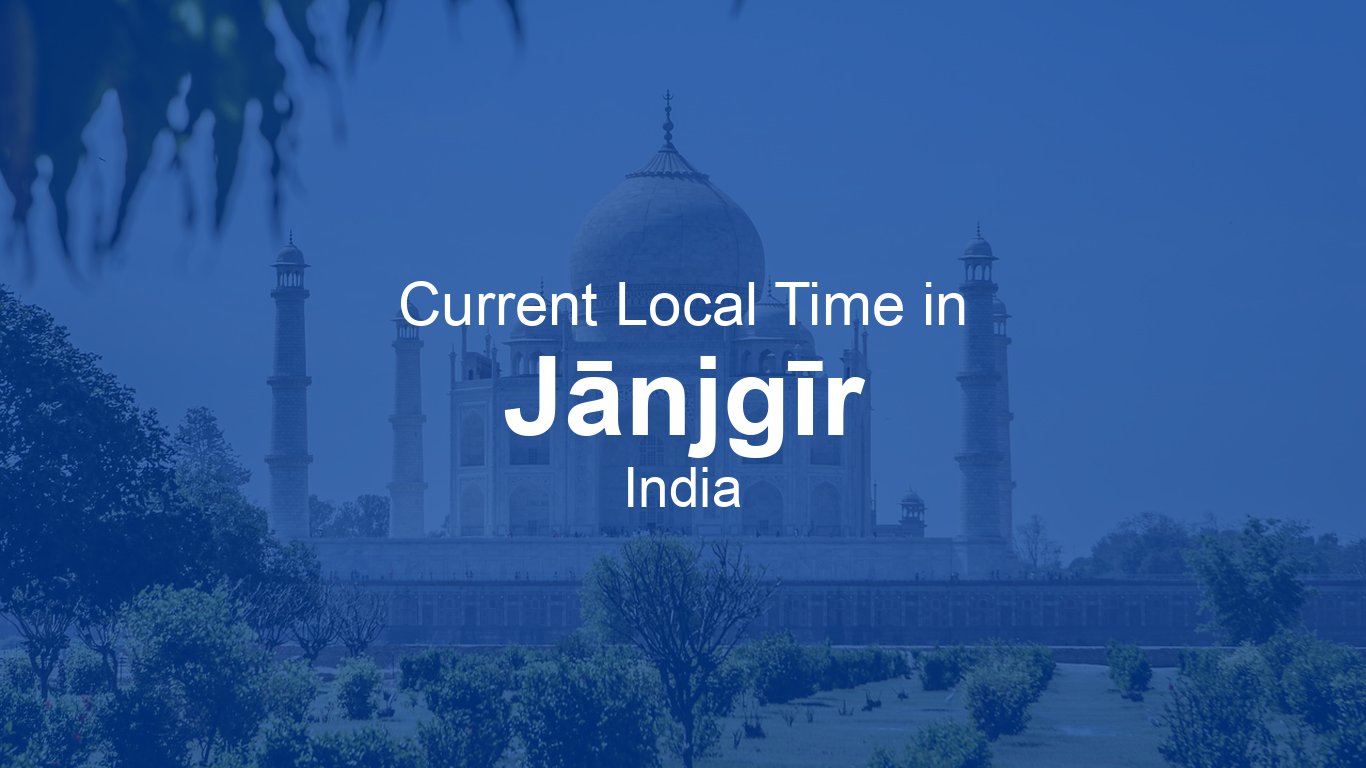Current Time in Jānjgīr, India | Time.now