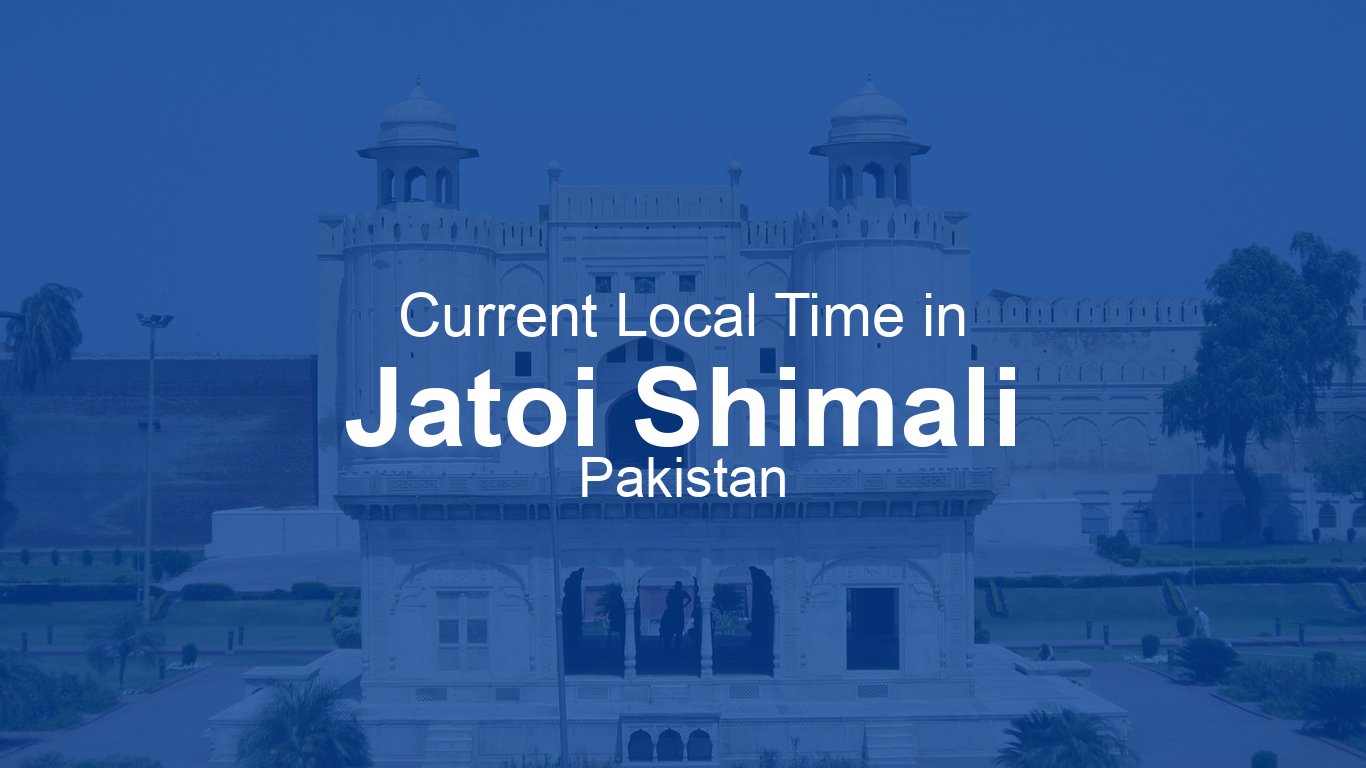 Current Time in Jatoi Shimali, Pakistan | Time.now