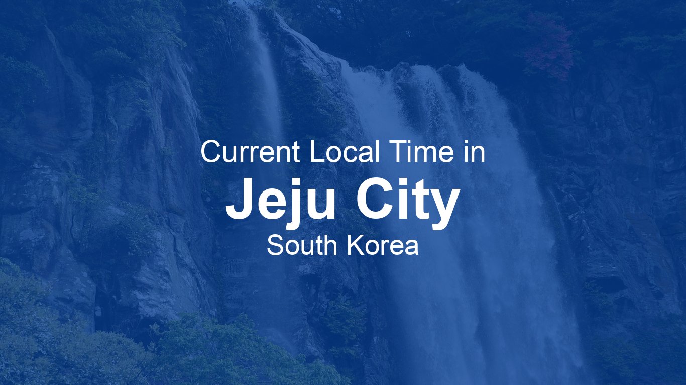Time Now in Jeju City, South Korea | Time.now