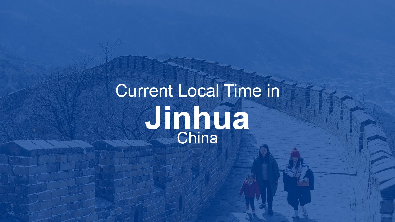 Current Time in Jinhua, China | Time.now