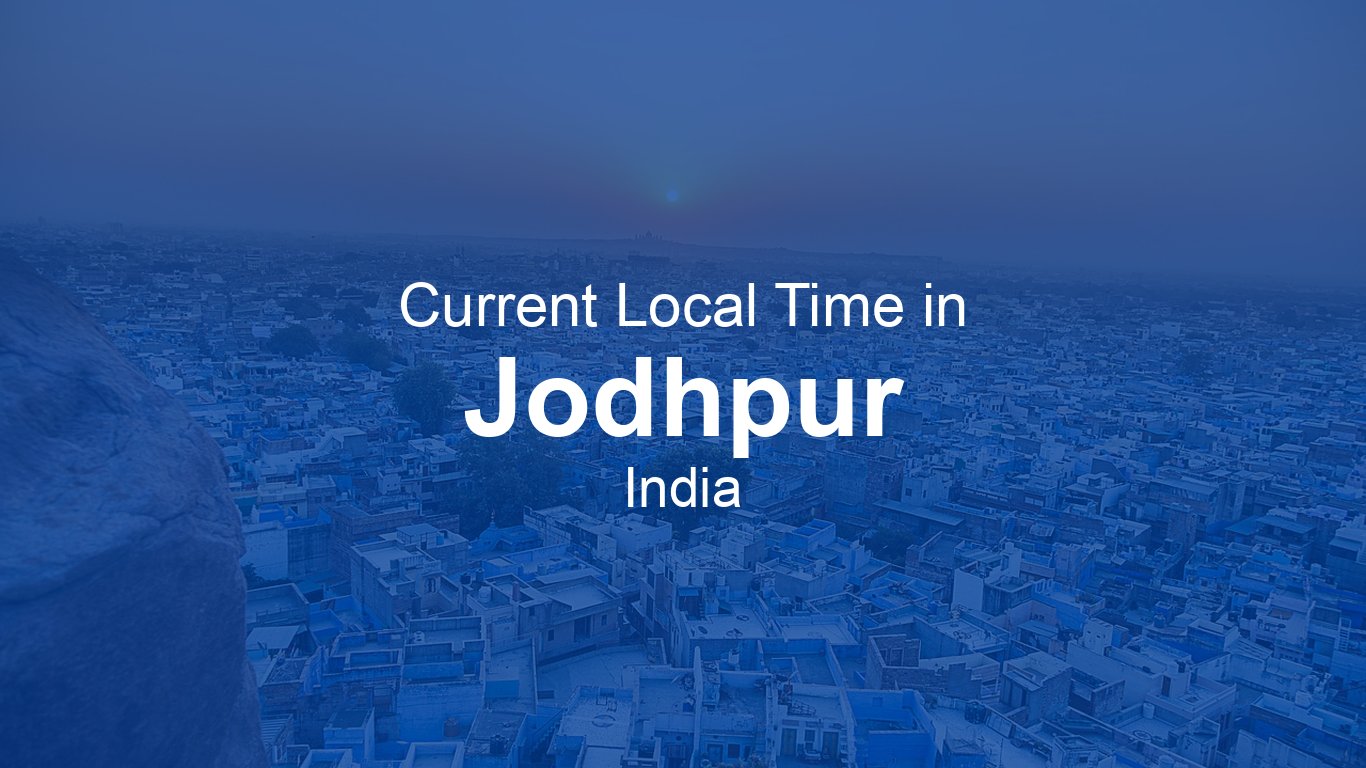Current Time in Jodhpur, India | Time.now