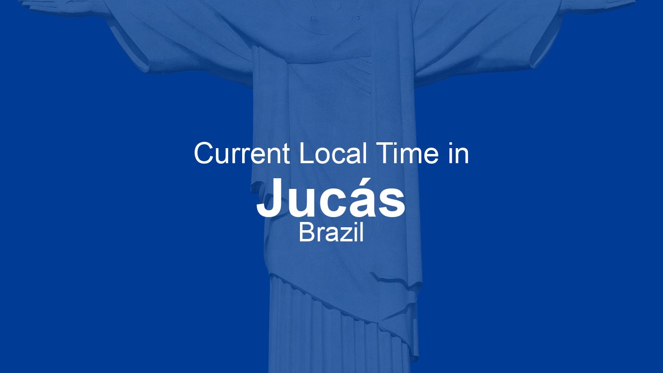 Current Time in Jucás, Brazil (-03) | Time.now