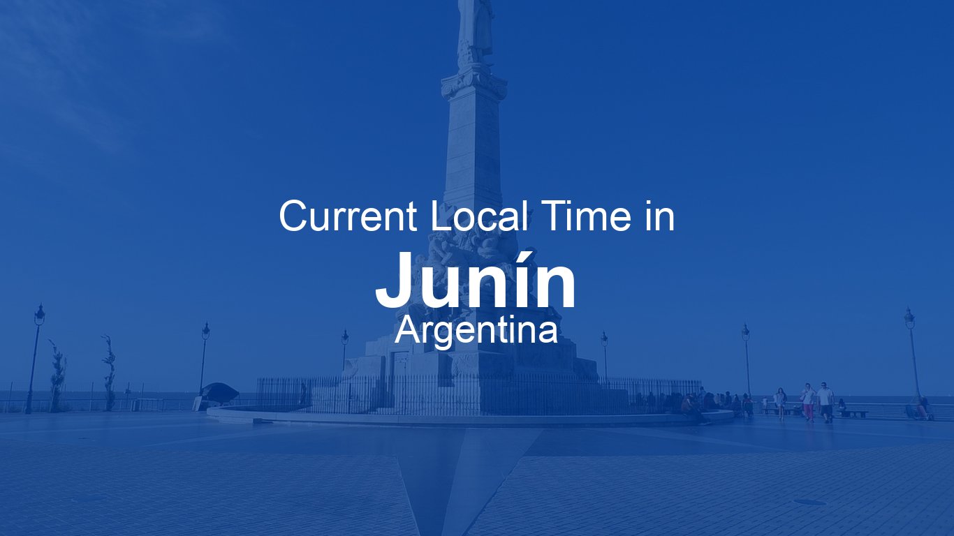Current Time in Junín, Argentina | Time.now