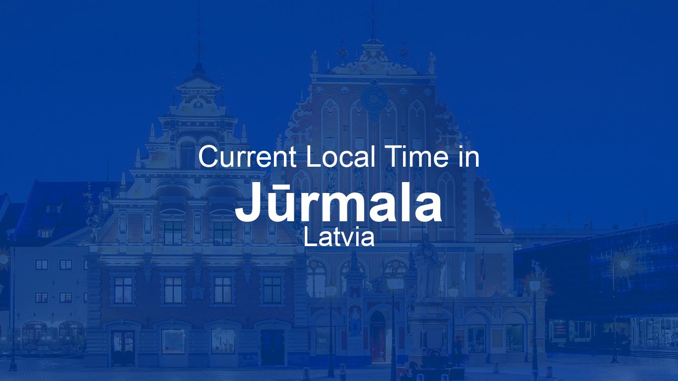 Current Time in Jūrmala, Latvia | Time.now