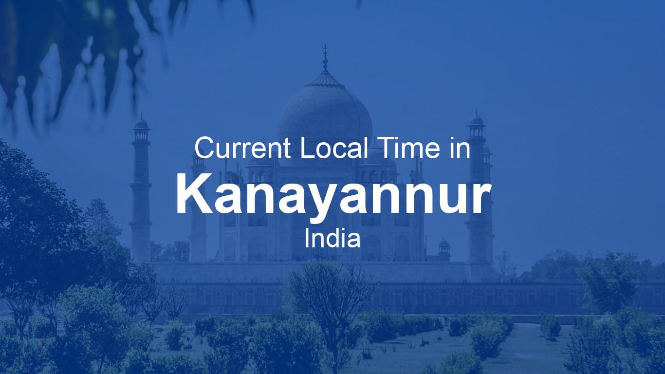 Time Now in Kanayannur, India | Time.now