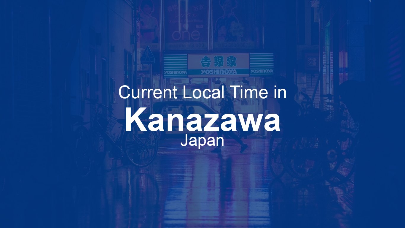 Current Time in Kanazawa, Japan | Time.now