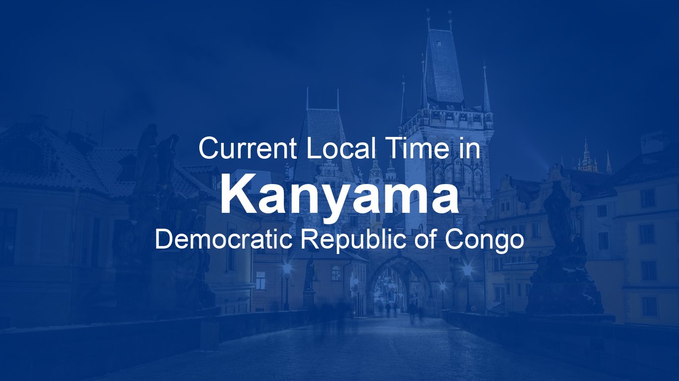 Current Time in Kanyama, Democratic Republic of Congo | Time.now