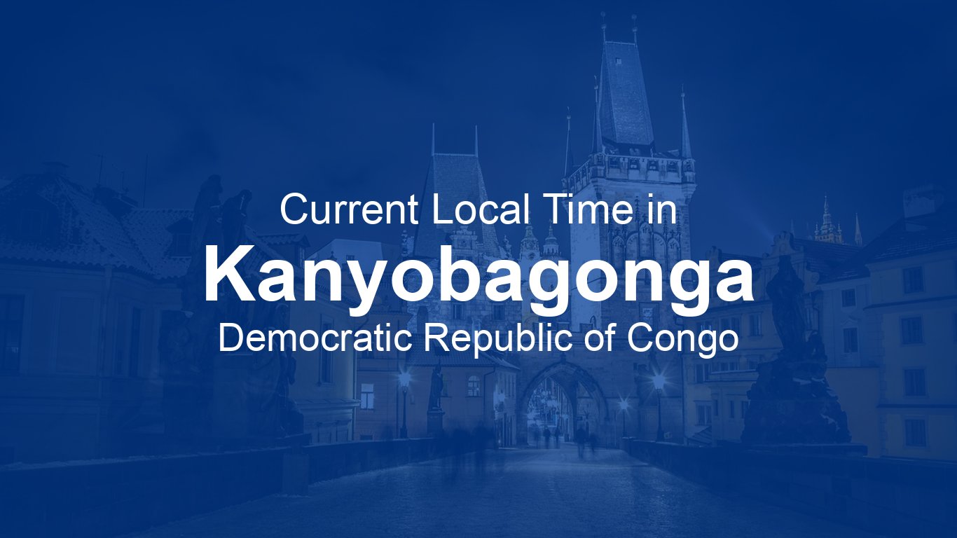 Current Time in Kanyobagonga, Democratic Republic of Congo | Time.now