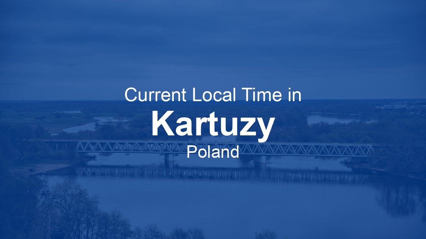 Current Time in Kartuzy, Poland (CEST) | Time.now