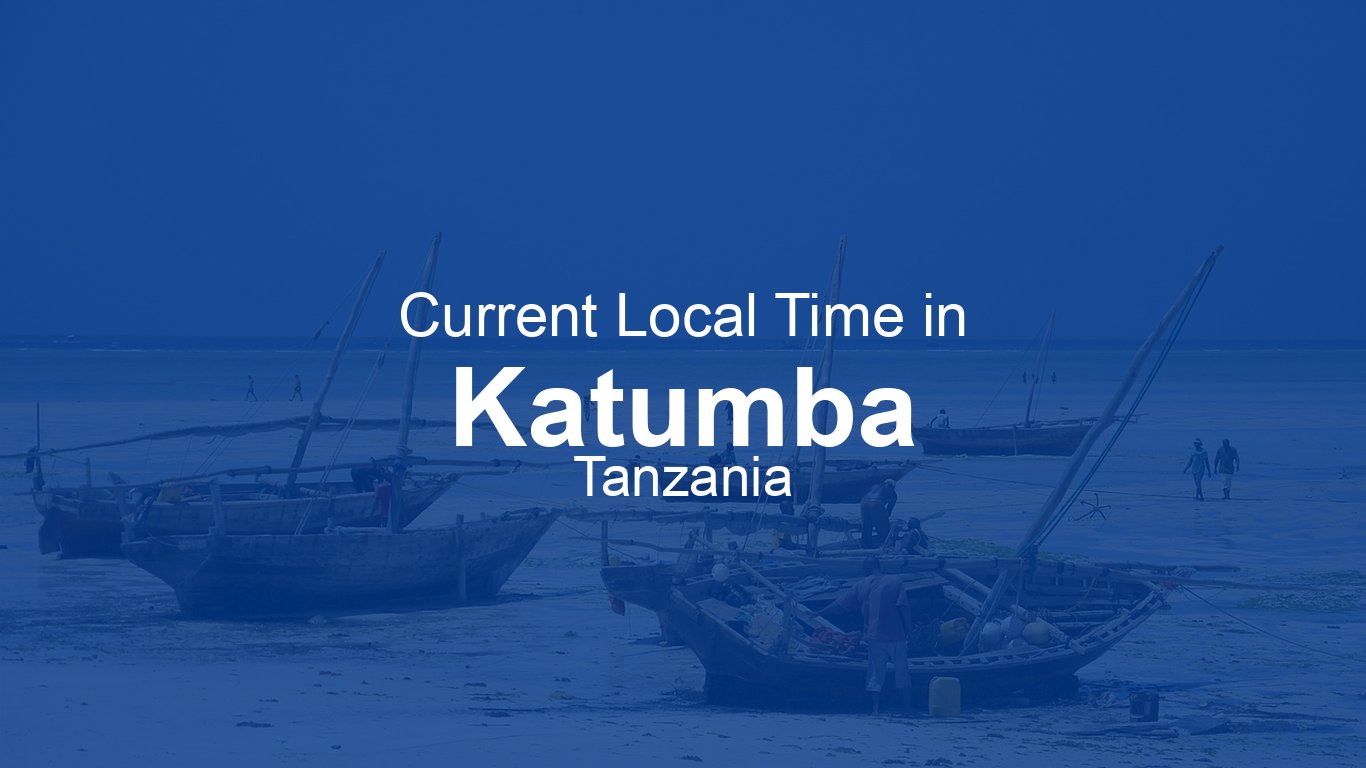 Current Time in Katumba, Tanzania | Time.now