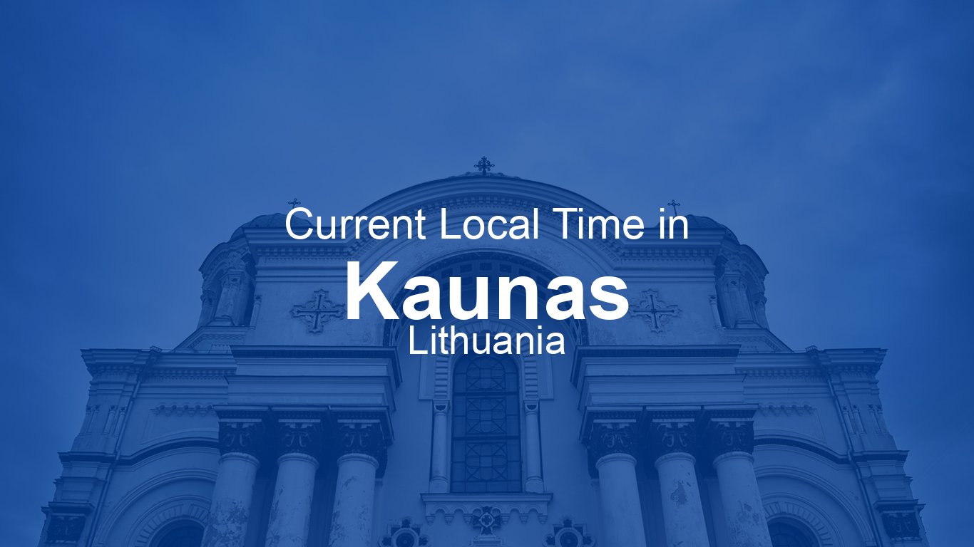 Time Now in Kaunas, Lithuania | Time.now
